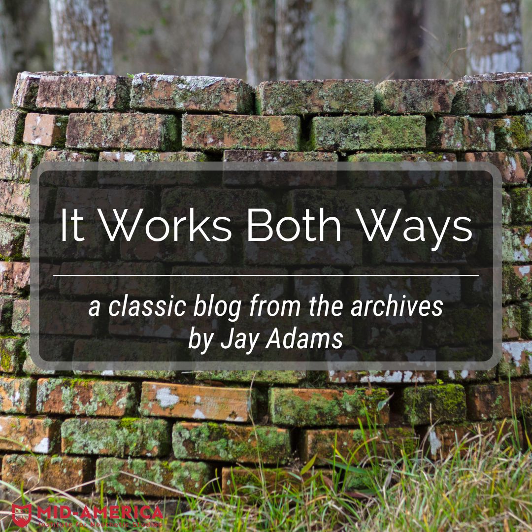 It Works Both Ways - Institute for Nouthetic Studies | Biblical Counseling