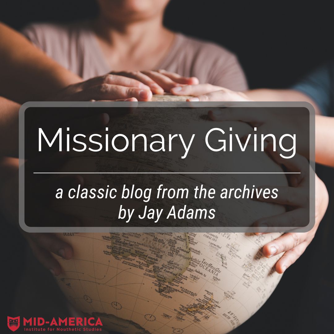Missionary Giving - Institute for Nouthetic Studies | Biblical Counseling