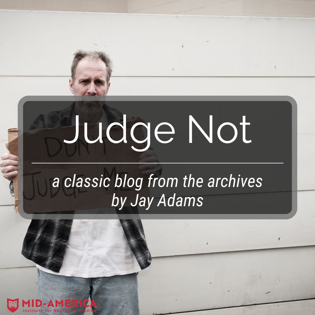 Judge Not - Institute for Nouthetic Studies | Biblical Counseling