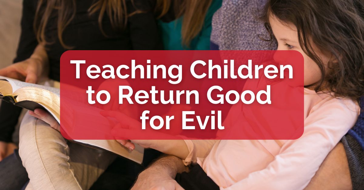 Teaching Children to Return Good for Evil
